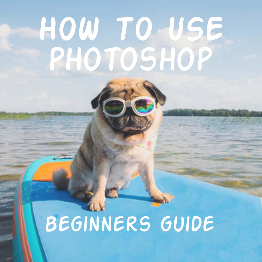 HOW TO USE PHOTOSHOP – BEGINNERS GUIDE – Design Studio Services at ...